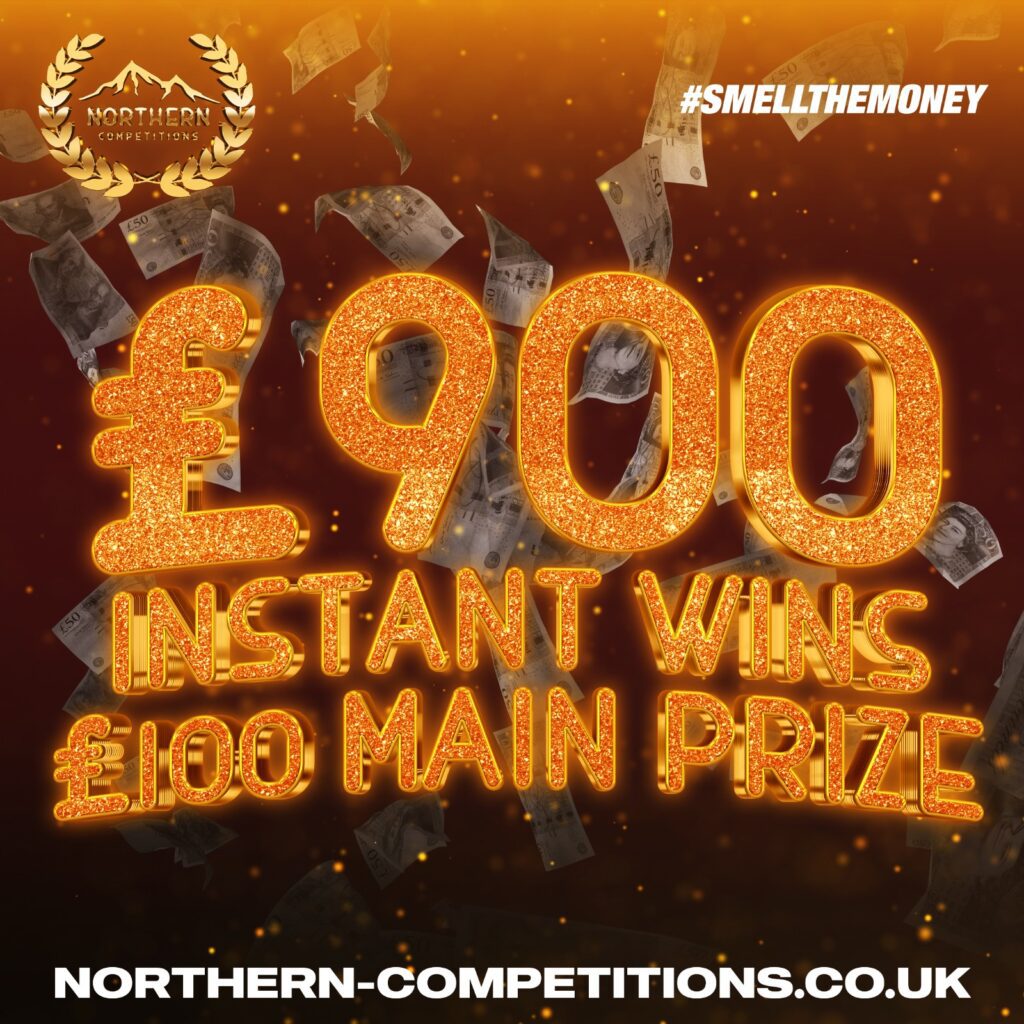 £900 Instant wins £100 main prize - Northern Competitions