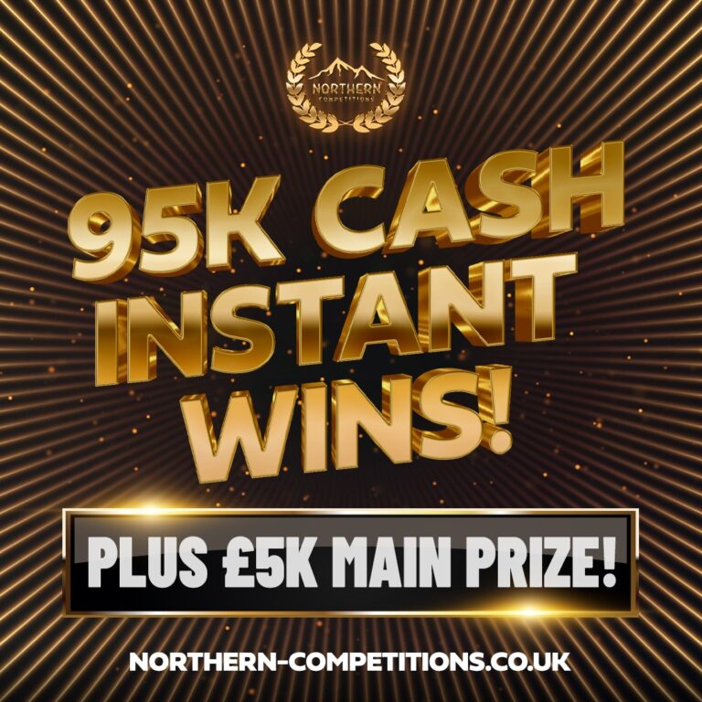 £95,000 Instant Wins plus £5000 Final Draw Prize - Northern Competitions