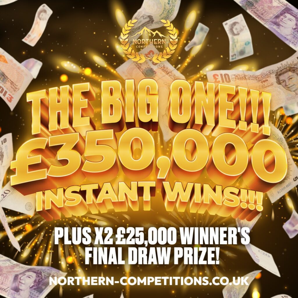 THE BIG ONE £350,000 Instant Wins plus X2 £25,000 Winners Final Draw ...